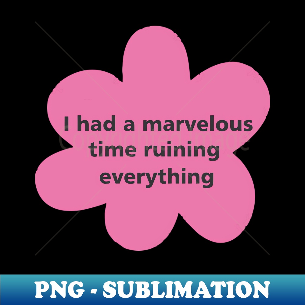 i had a marvelous time ruining everything - Signature Sublim | Inspire ...