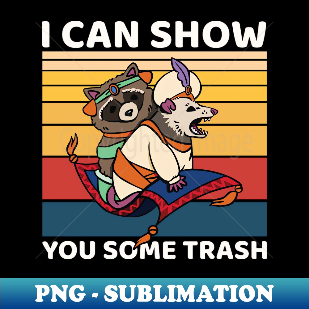 I Can Show You Some Trash - PNG Sublimation Digital Download | Inspire ...