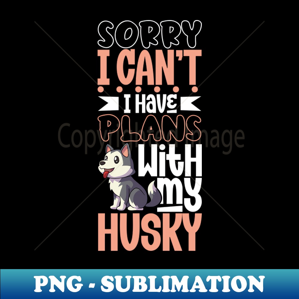 I have plans with my Siberian Husky - Professional Sublimati | Inspire ...