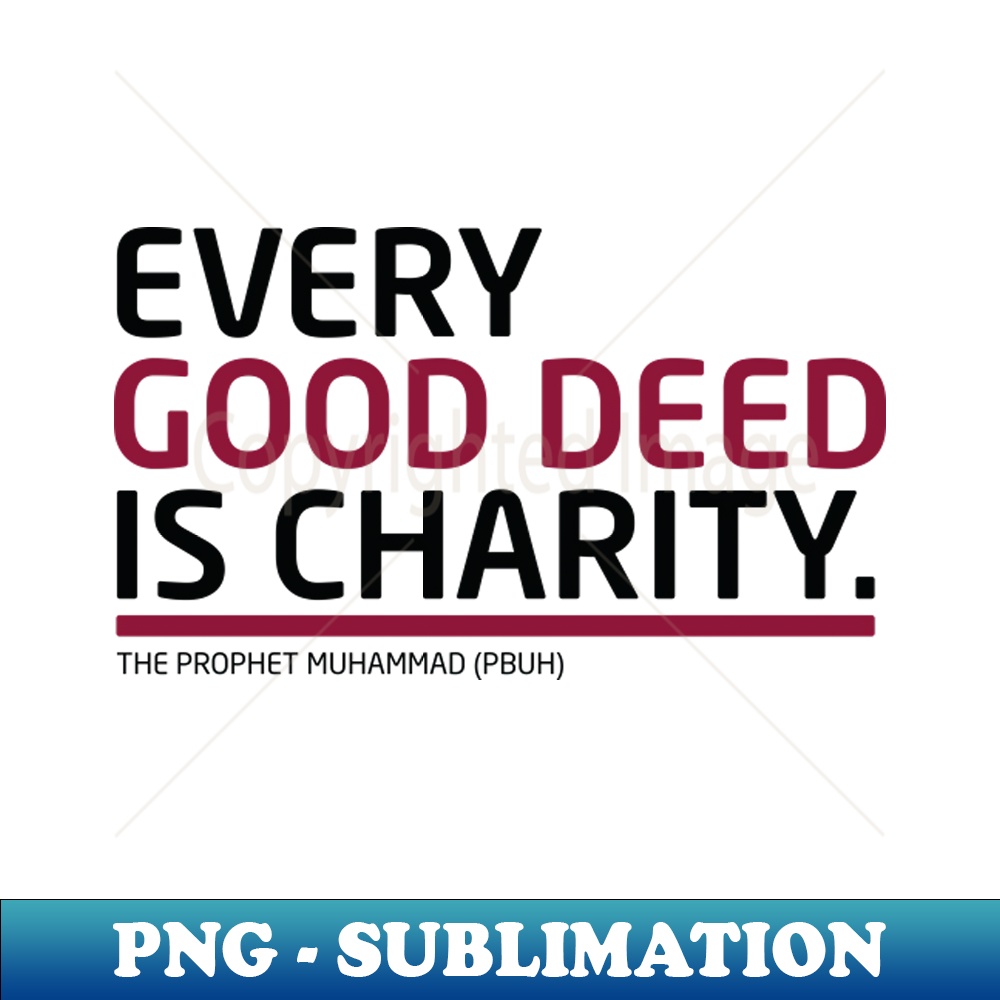 Every Good Deed Is Charity - The Prophet Muhammad PBUH - Sty - Inspire Uplift
