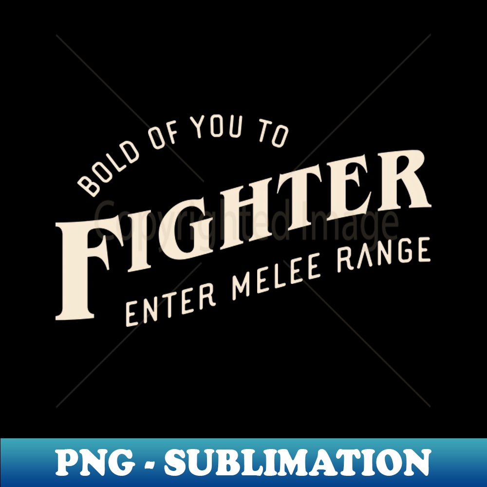 Fighter Bold of You To Enter Melee Range Tabletop RPG - Eleg | Inspire ...