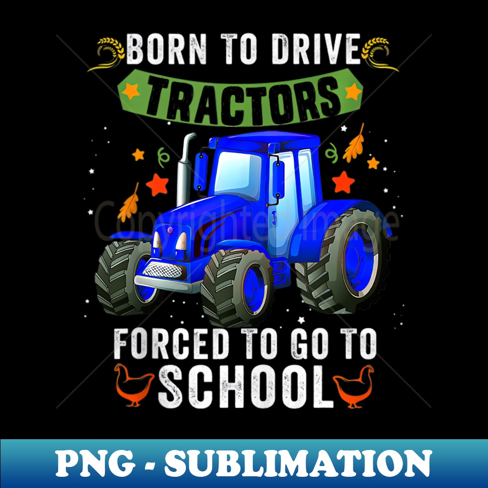 Born To Drive Tractors Forced To Go To School Funny Tractor | Inspire ...