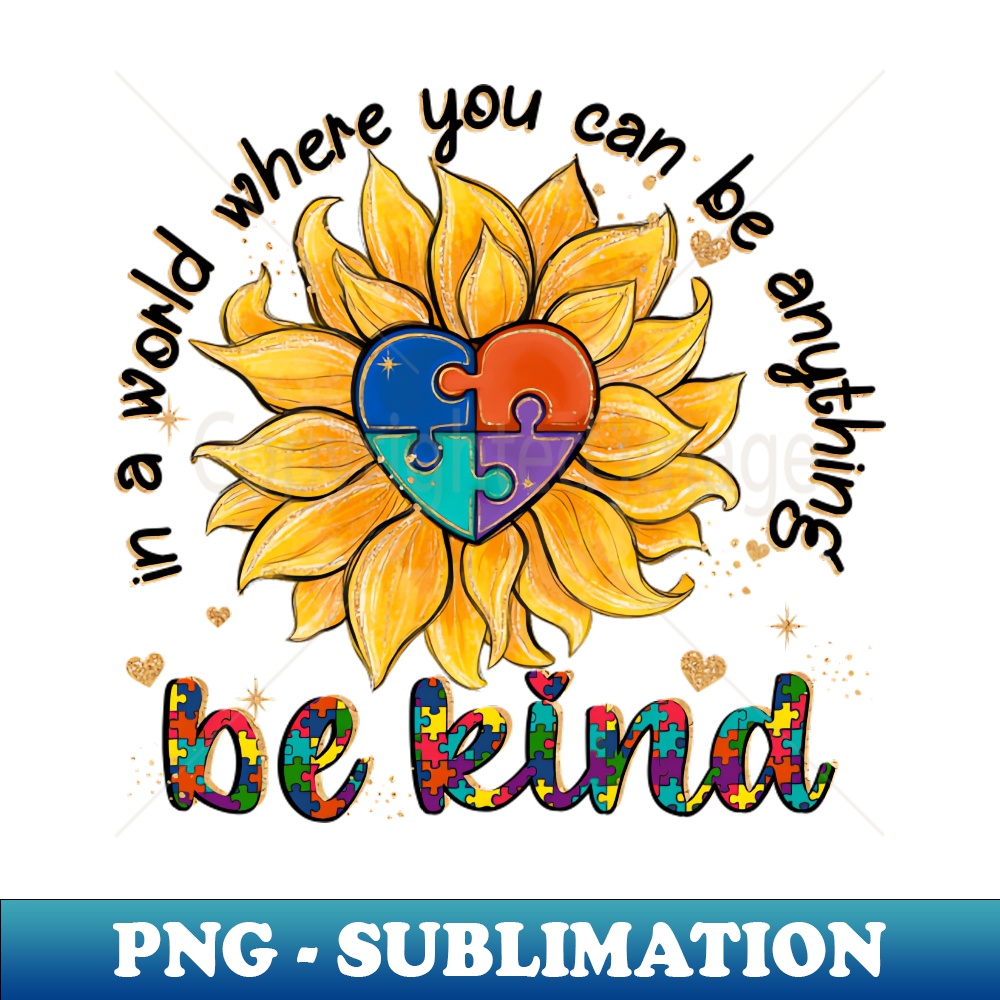 Autism Sunflower Be Kind - PNG Transparent Sublimation Desig | Inspire ...