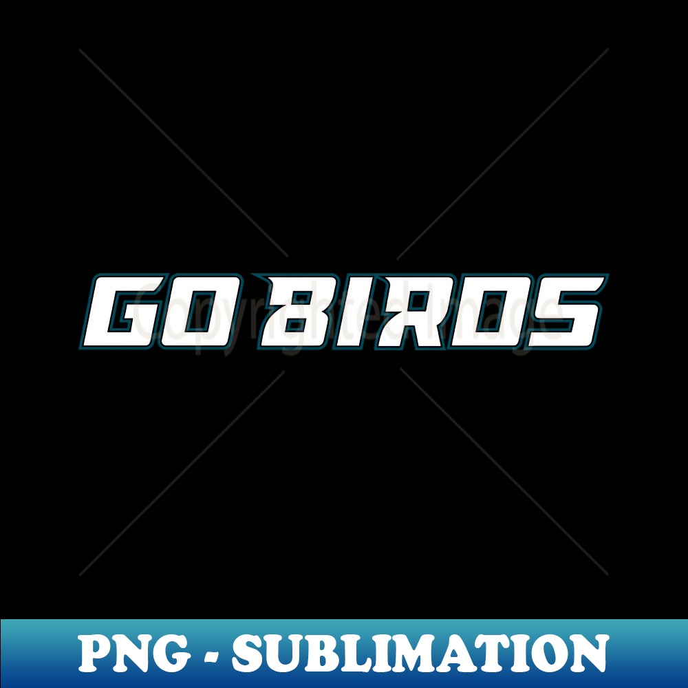 Go Birds - Instant PNG Sublimation Download - Unleash Your C | Inspire ...