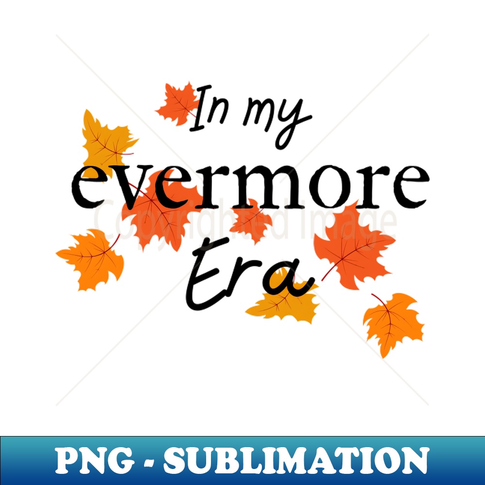 In my evermore era - Exclusive PNG Sublimation Download - Re | Inspire ...