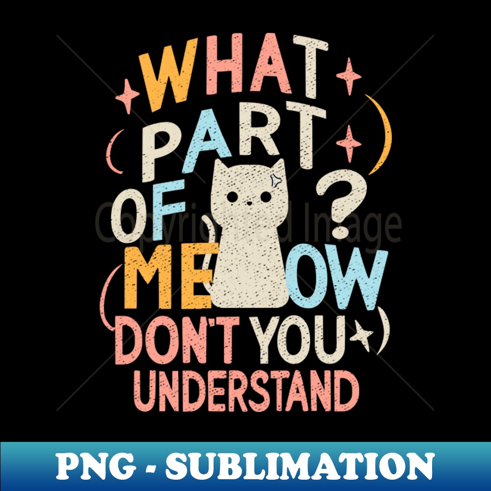 Cute funny cat - What part of meow dont you understand - Cre | Inspire ...