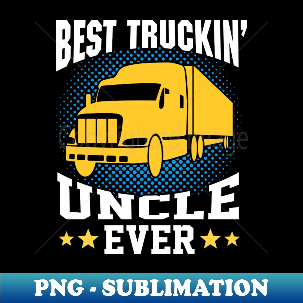 Best Uncle Truckin Driver Funcle Ever - Elegant Sublimation | Inspire ...