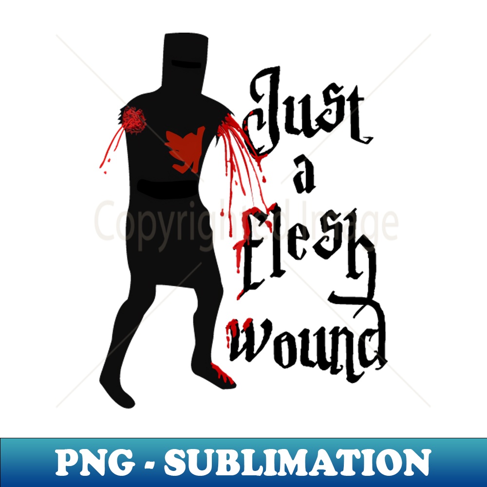 Just a flesh wound - PNG Sublimation Digital Download - Unlo | Inspire ...
