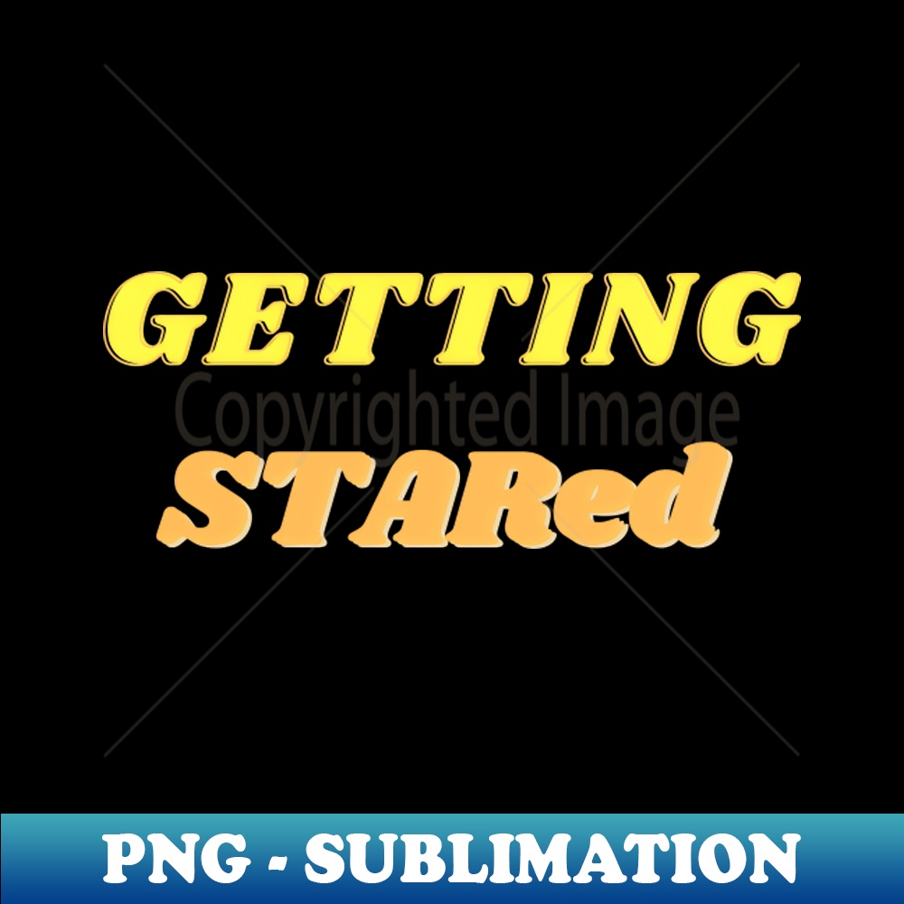 Getting Stared - Instant PNG Sublimation Download - Bold & E | Inspire ...
