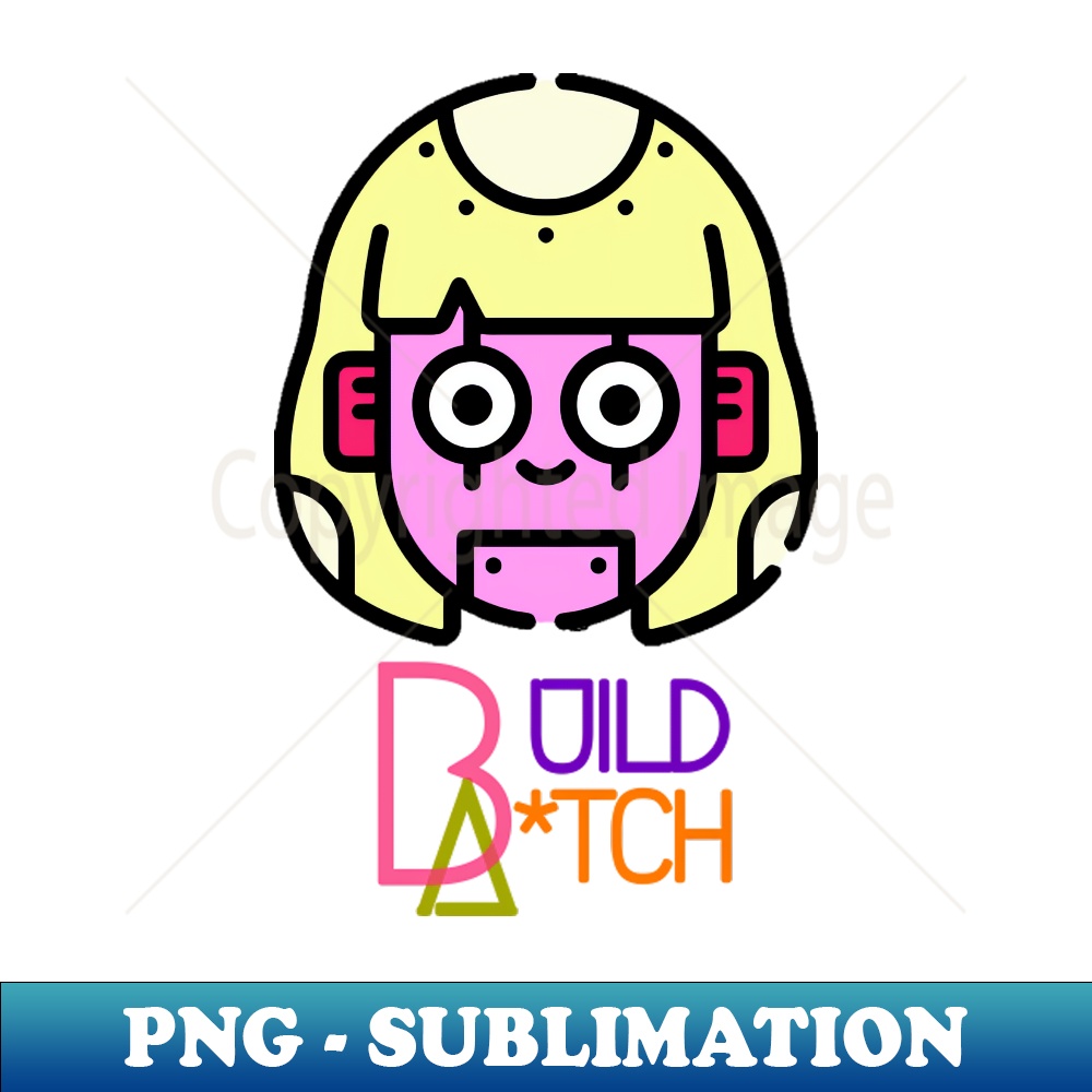 Build a Bitch Bella Poarch Girl Robot - Elegant Sublimation - Inspire ...