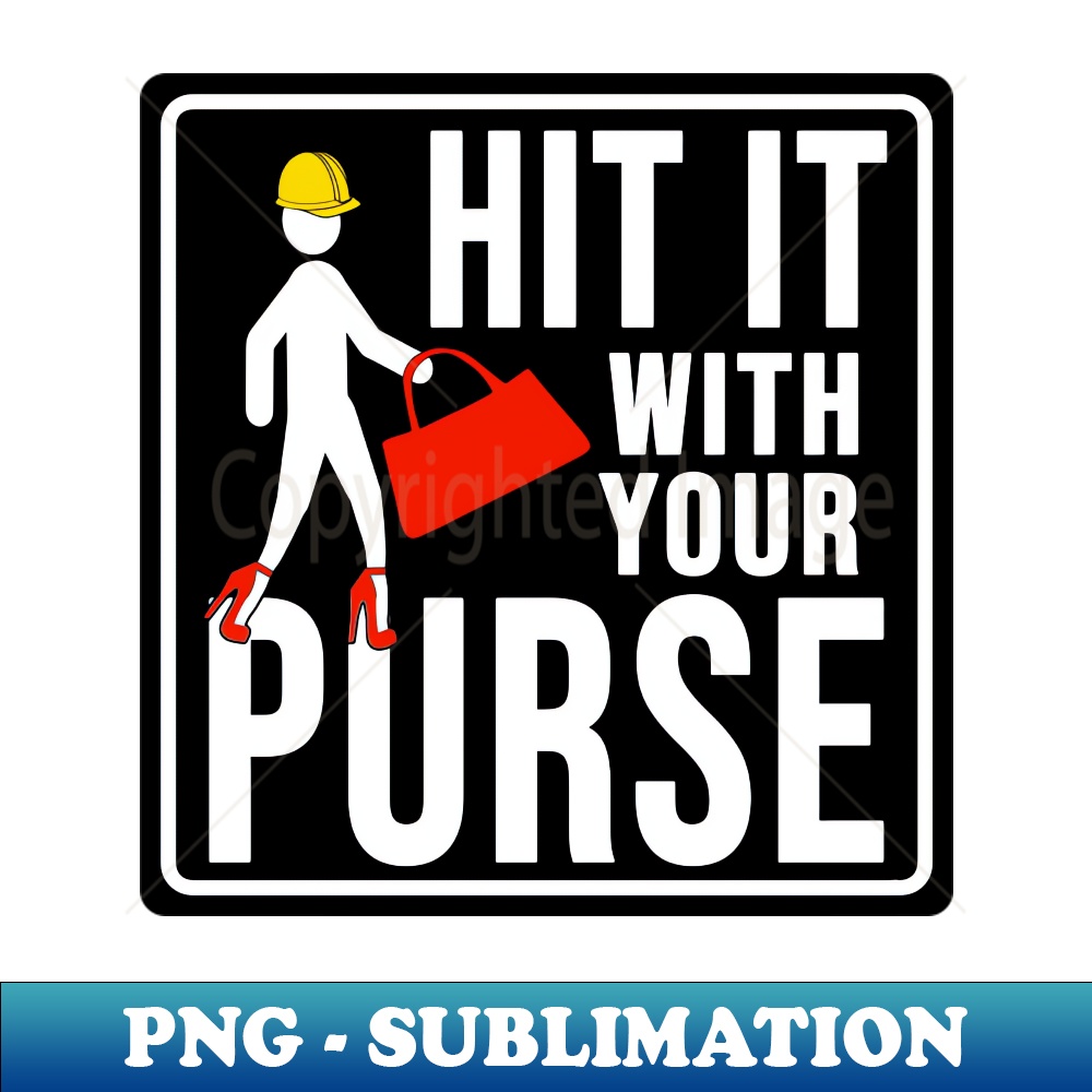 Hit it with your purse construction humor - High-Resolution | Inspire ...