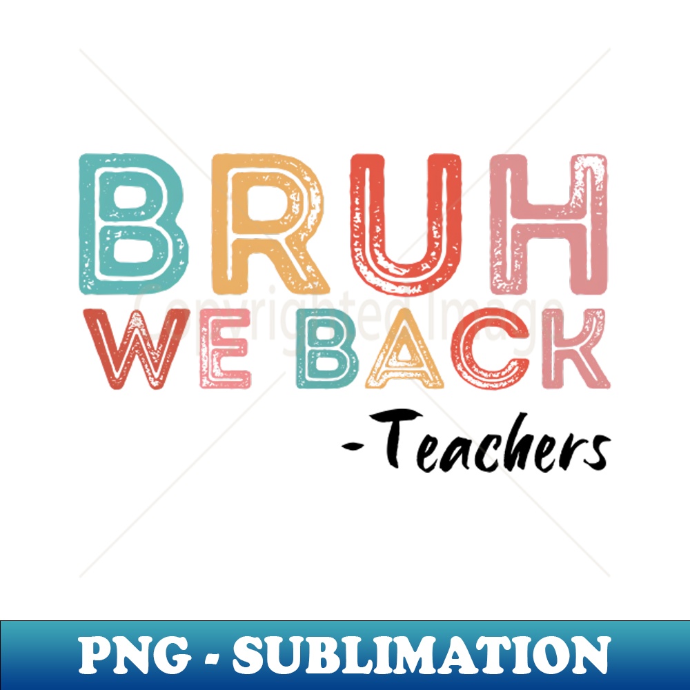 Bruh we back - PNG Transparent Digital Download File for Sub - Inspire ...