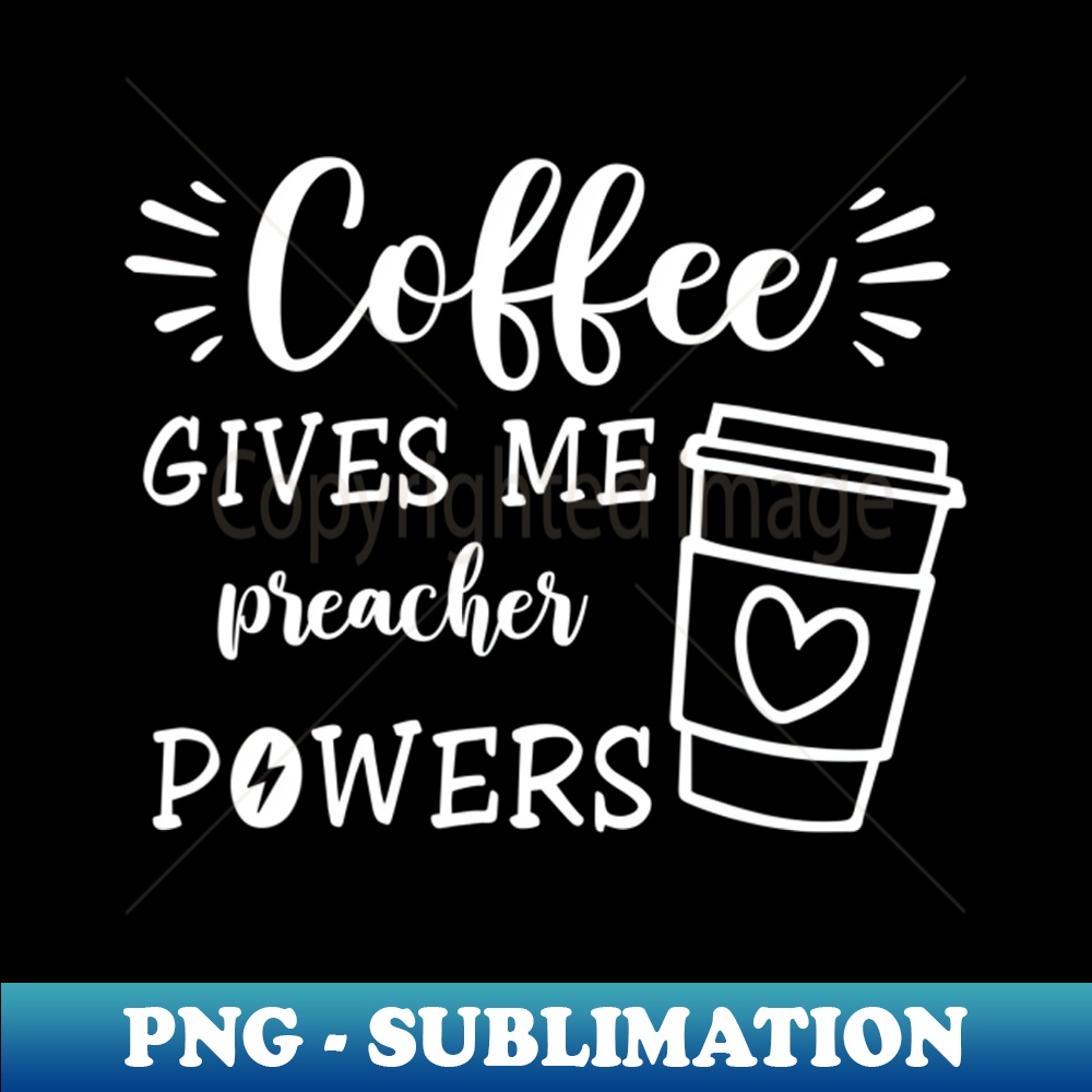 Coffee Gives Me Preacher Powers - Aesthetic Sublimation Digi | Inspire ...