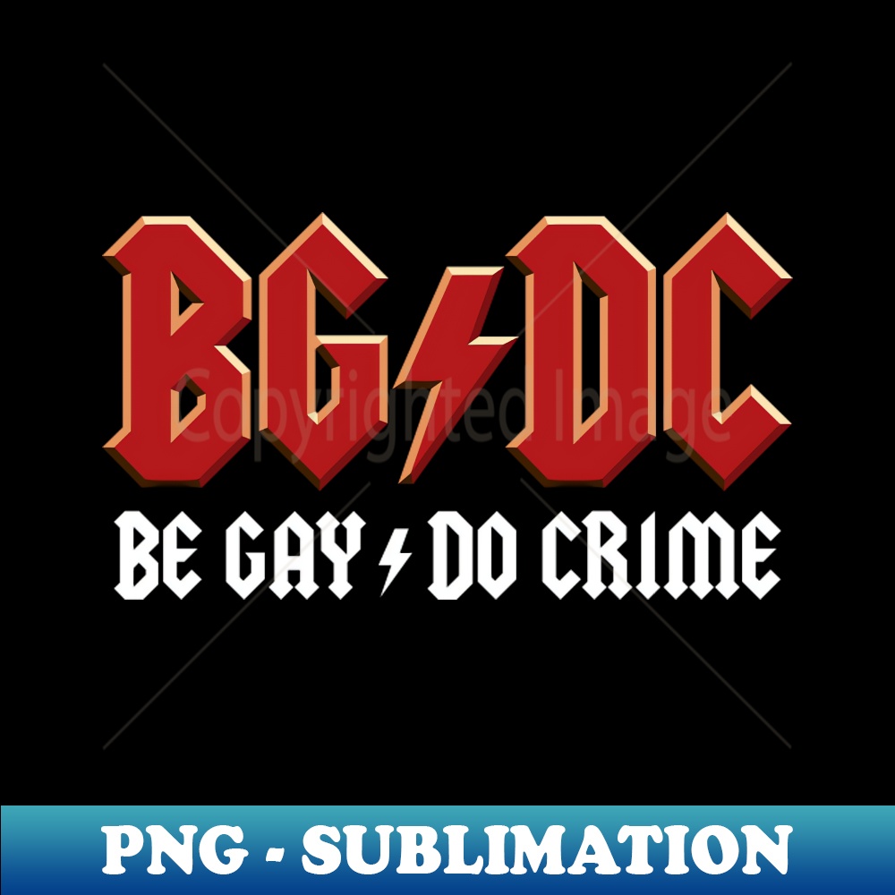 BGDC - Be Gay Do Crime - PNG Transparent Digital Download Fi | Inspire ...