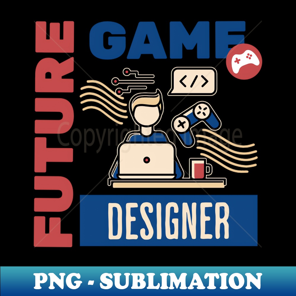 Future Game Designer - PNG Transparent Sublimation File - Ad | Inspire ...