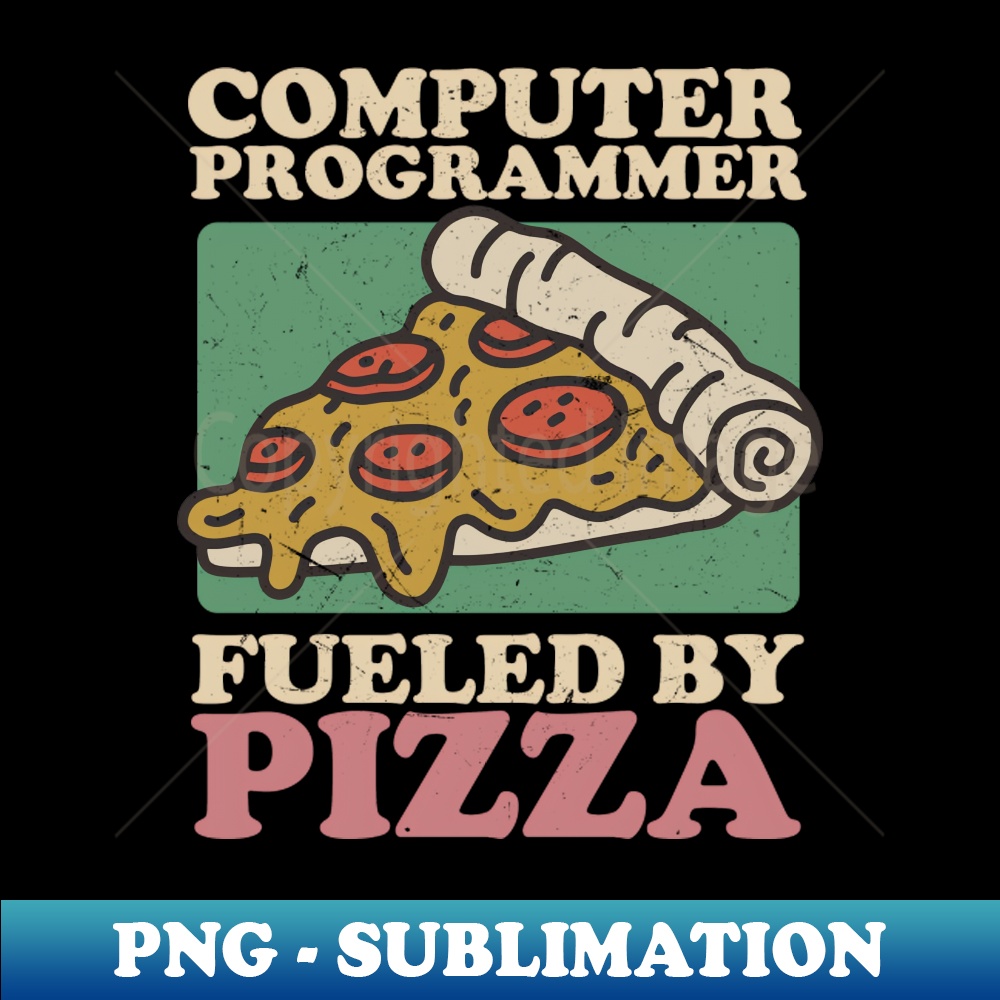 Computer Programmer Fueled By Pizza - Instant PNG Sublimatio | Inspire Uplift