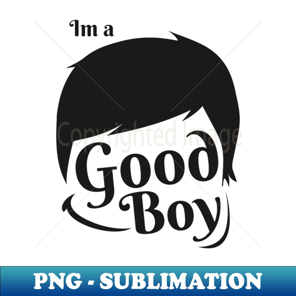 Im good boy - PNG Transparent Sublimation Design - Perfect f - Inspire ...