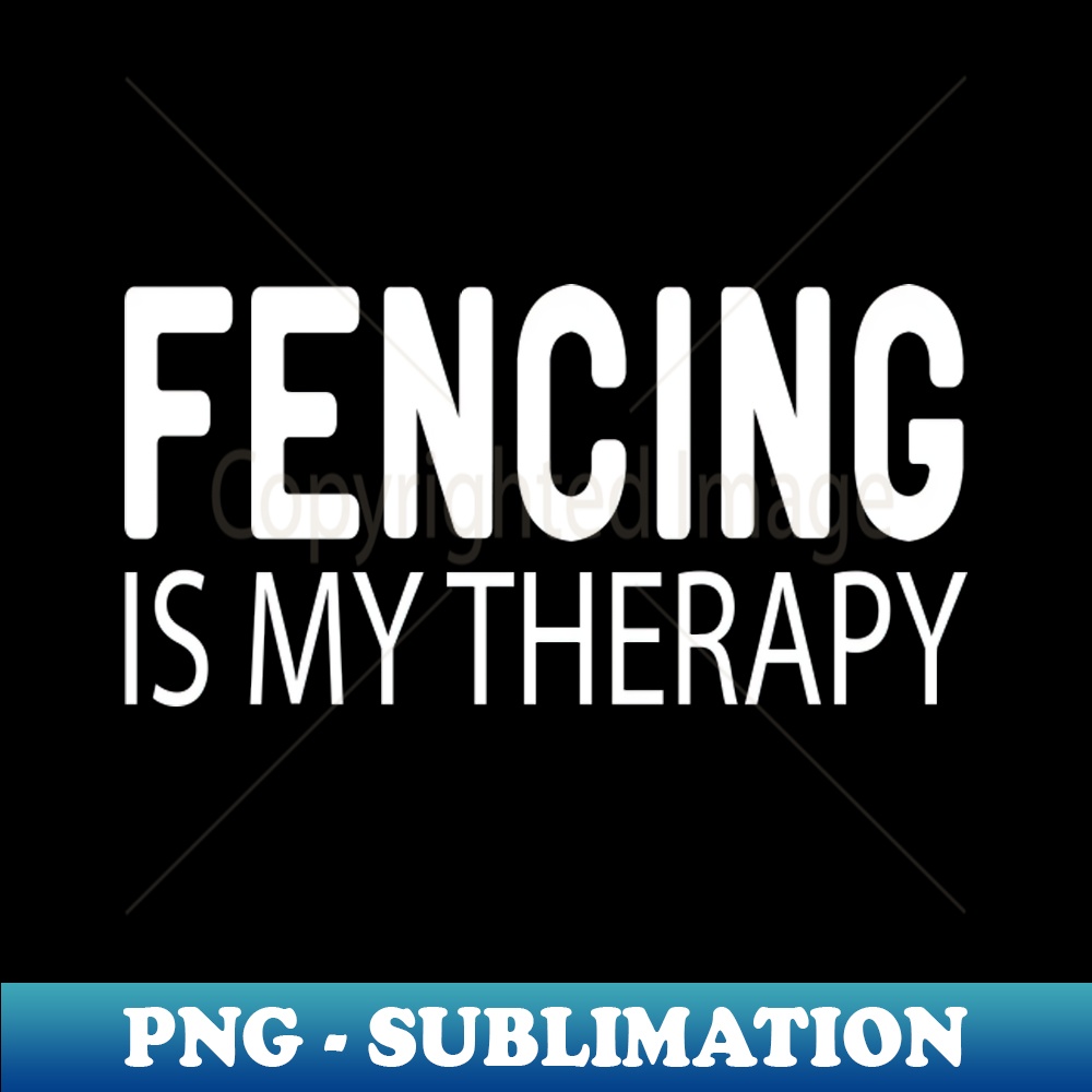 fencing is my therapy Fencing funny Fencing Fencing Gift - Inspire Uplift