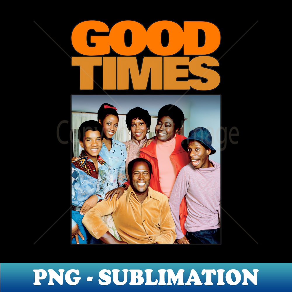 Good Times Sitcom - Sublimation-Ready PNG File - Add a Festi - Inspire ...