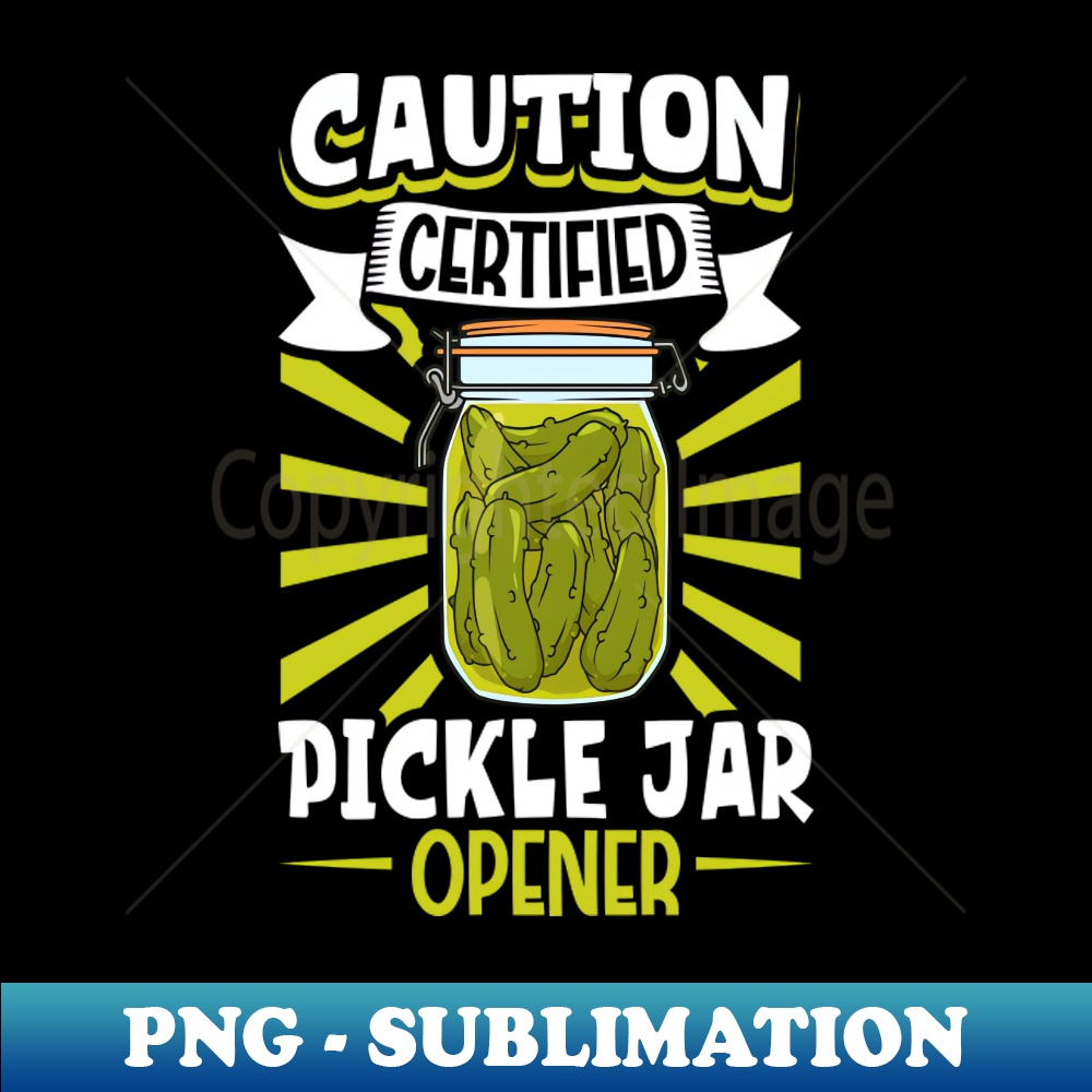 Certified pickle jar opener - pickle eating - Stylish Sublim | Inspire ...