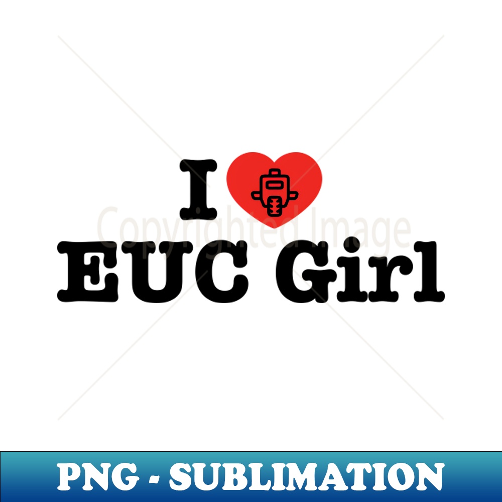 I Love EUC Girl Electric Unicycle Cool - Decorative Sublimat | Inspire ...