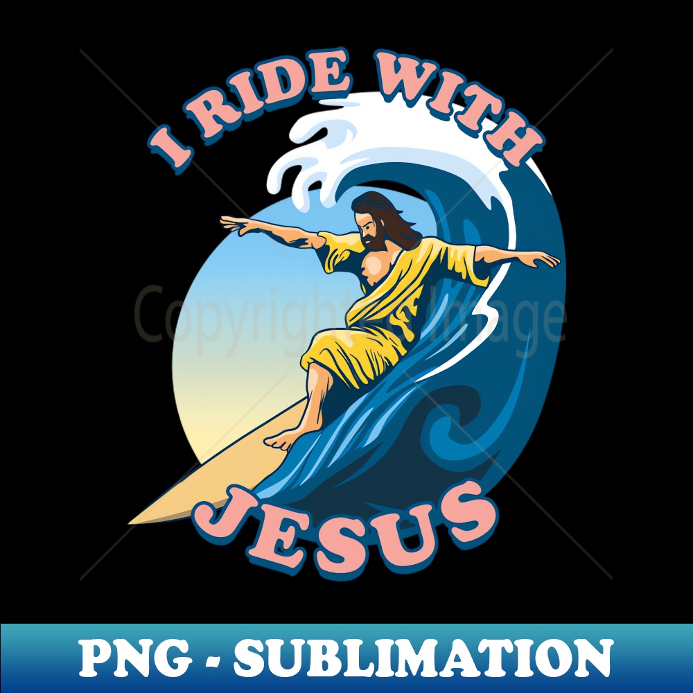 I Ride With Jesus Surfing Jesus - Professional Sublimation | Inspire Uplift