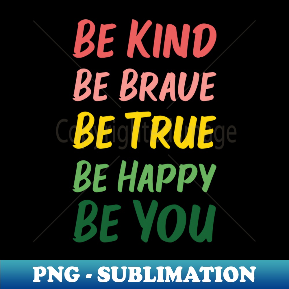 Be Kind Be Brave Be True Be Happy Be You Red Pink Yellow Gr | Inspire ...