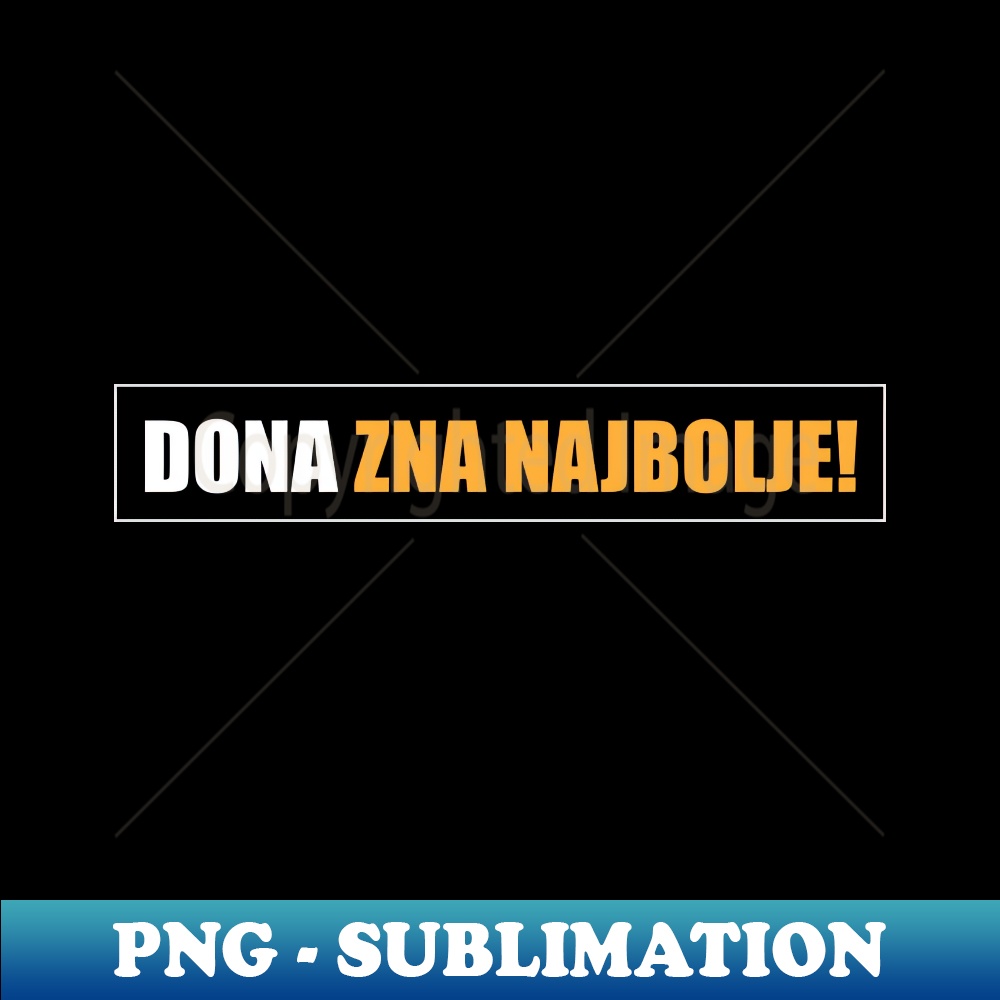 Dona zna najbolje - Signature Sublimation PNG File - Boost Y | Inspire Uplift