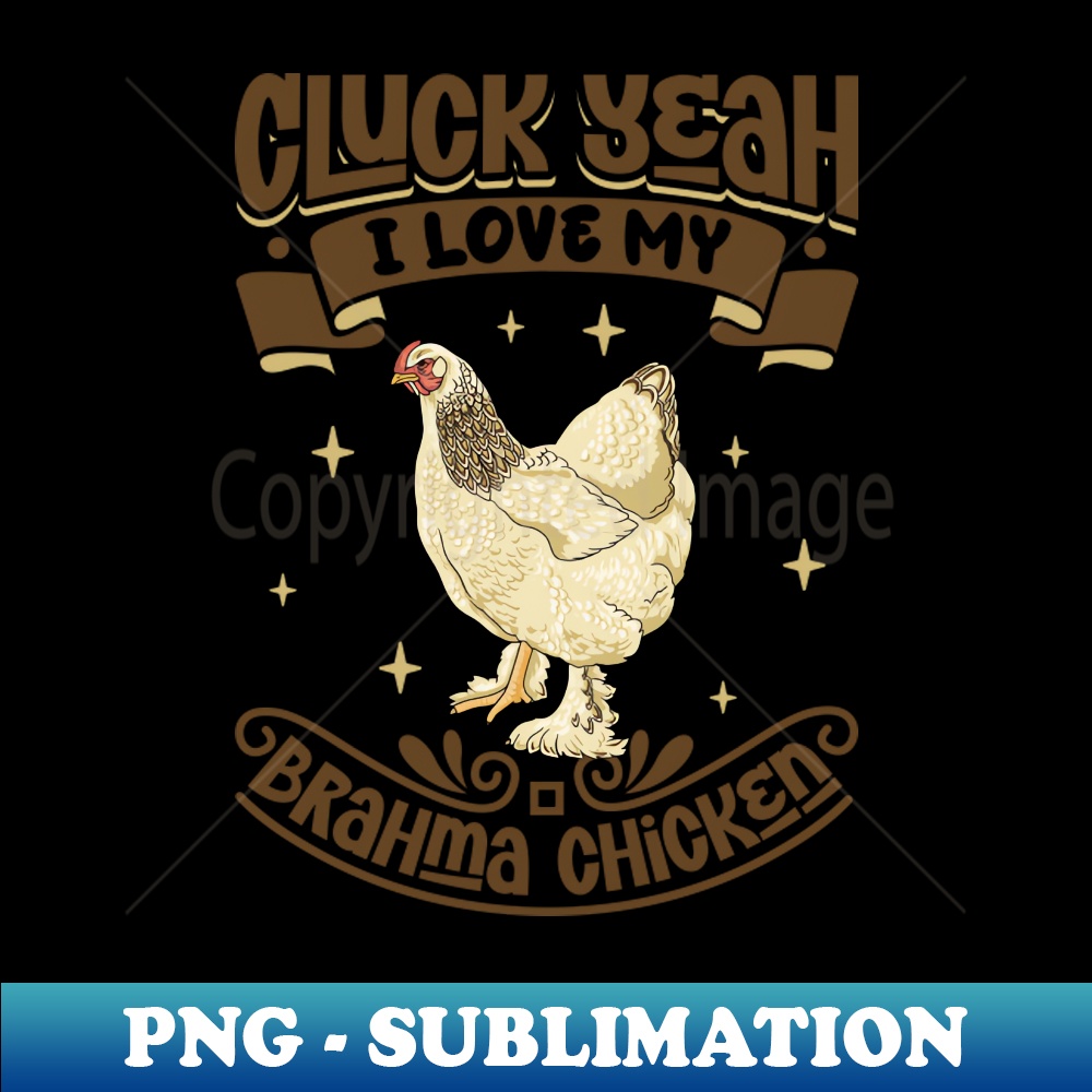 I love my Brahma Chicken - Cluck Yeah - Professional Sublima | Inspire ...