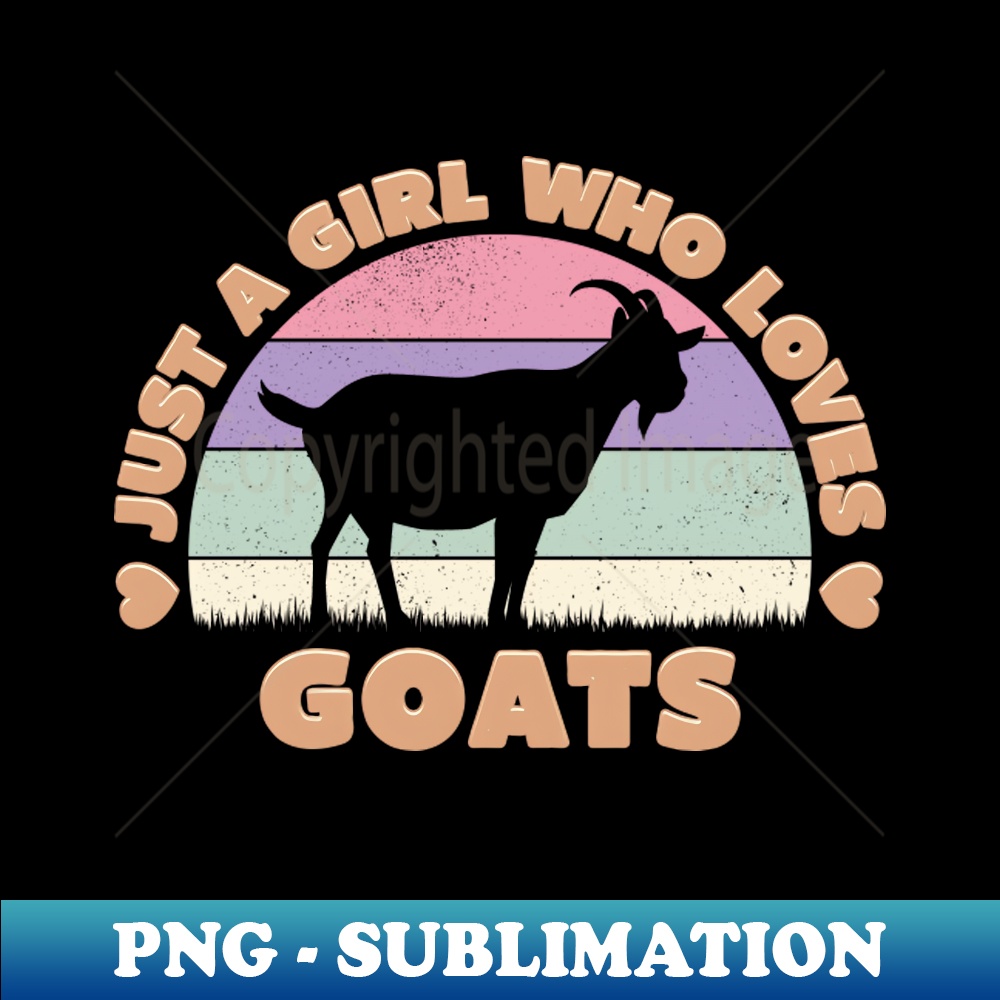 Just a Girl Who Loves Goats - Professional Sublimation Digit | Inspire ...