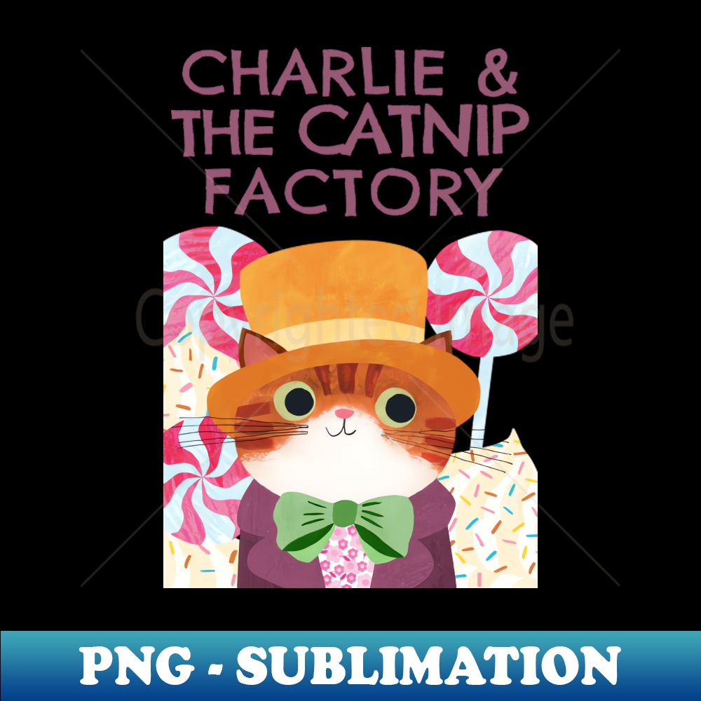 Charlie and the CATNIP factory - Exclusive Sublimation Digit | Inspire ...