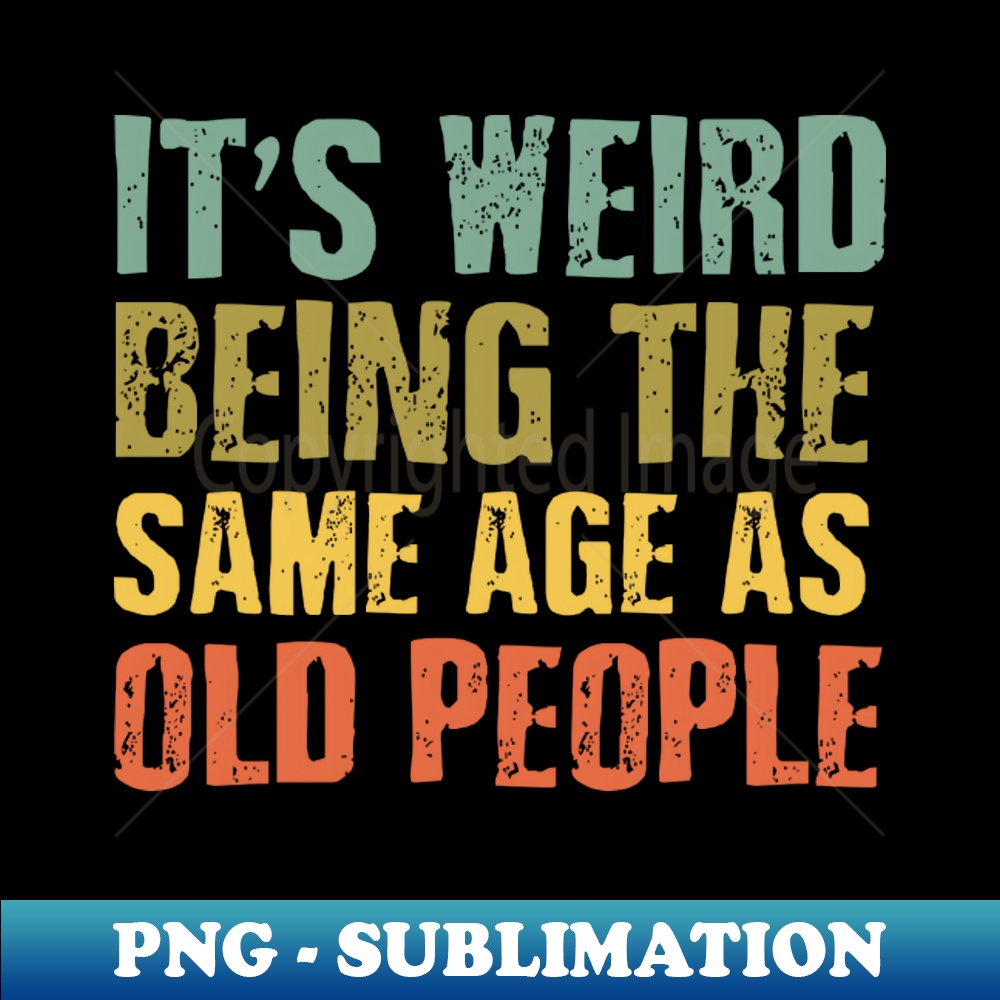 its weird being the same age as old people - Vintage Sublima | Inspire ...