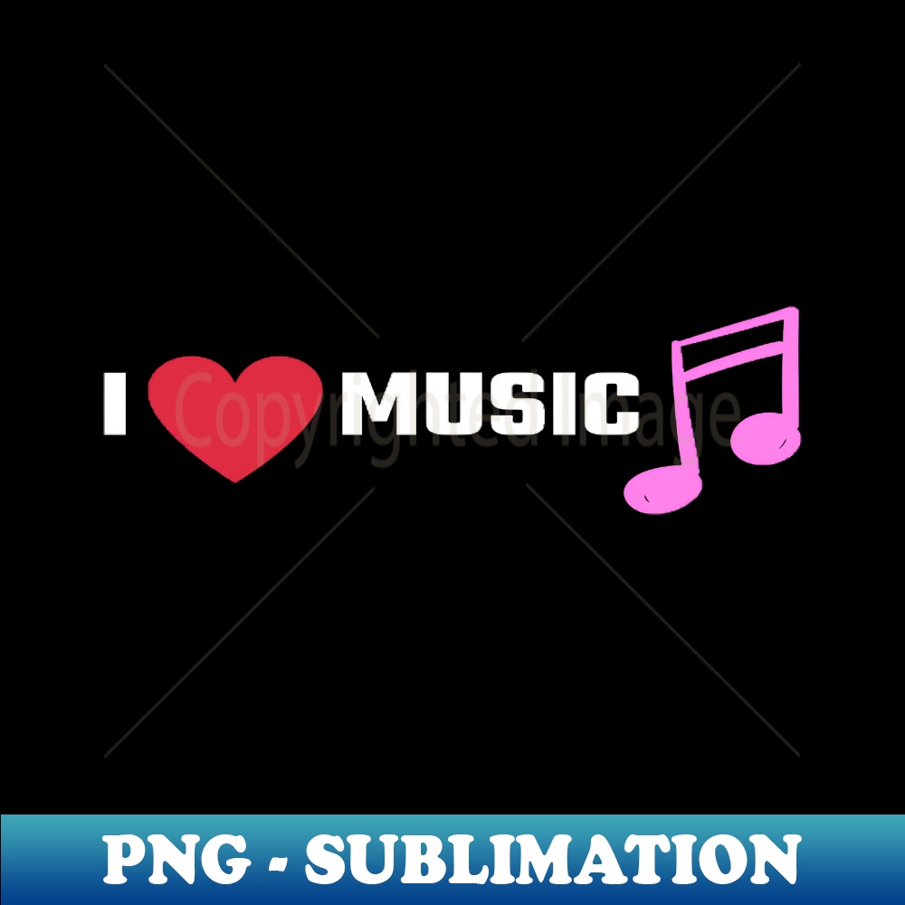 I Love MusicI Heart Music - Unique Sublimation PNG Download | Inspire ...