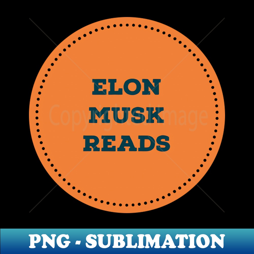 Elon Musk reads - Creative Sublimation PNG Download - Spice | Inspire ...