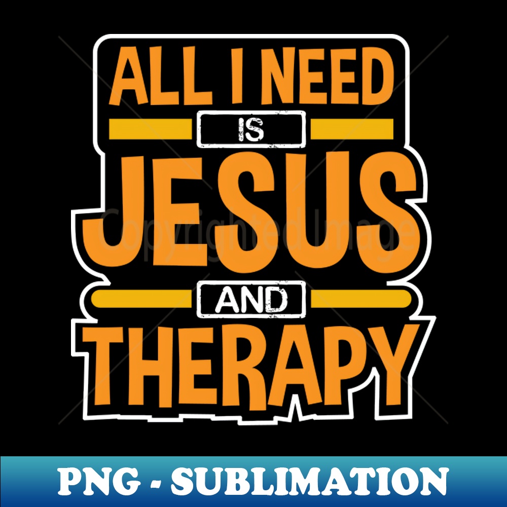 All I Need Is Jesus and Therapy Funny Design - Vintage Subli | Inspire ...