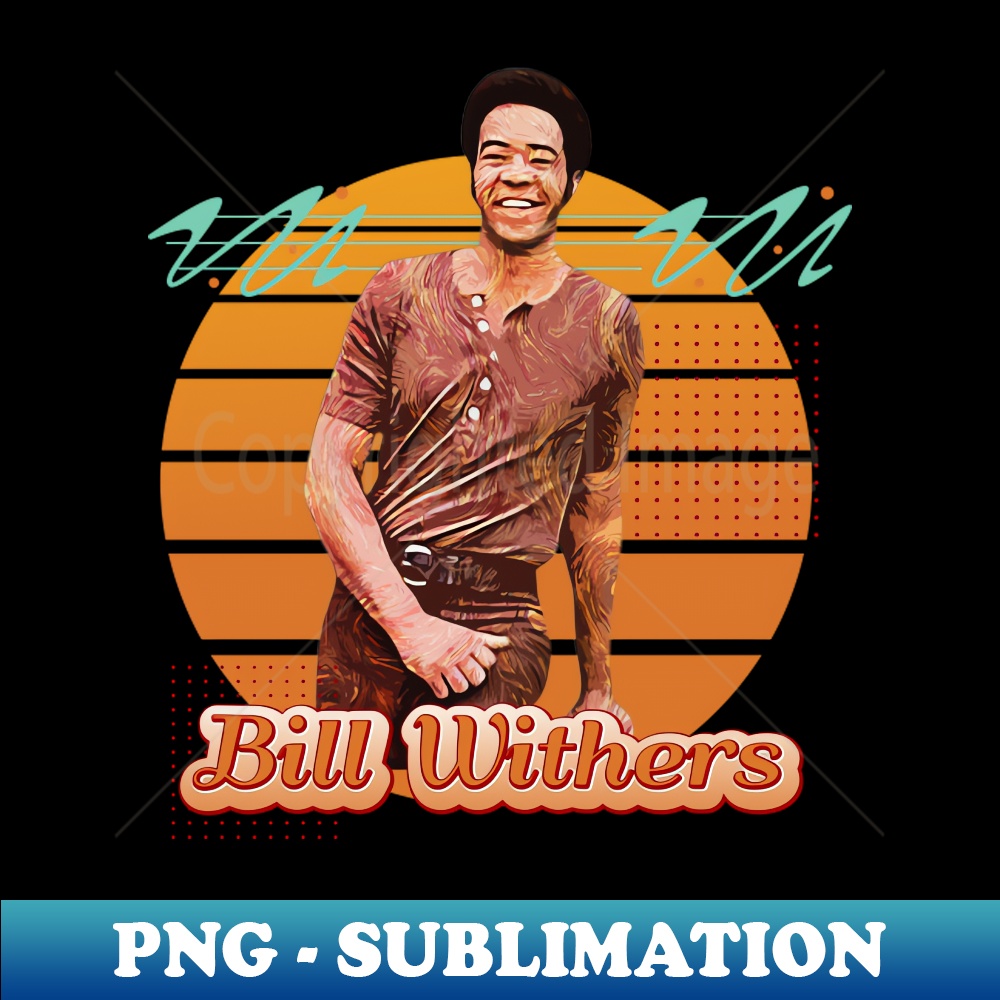 Bill Withers 70s - Decorative Sublimation PNG File - Bold & | Inspire ...