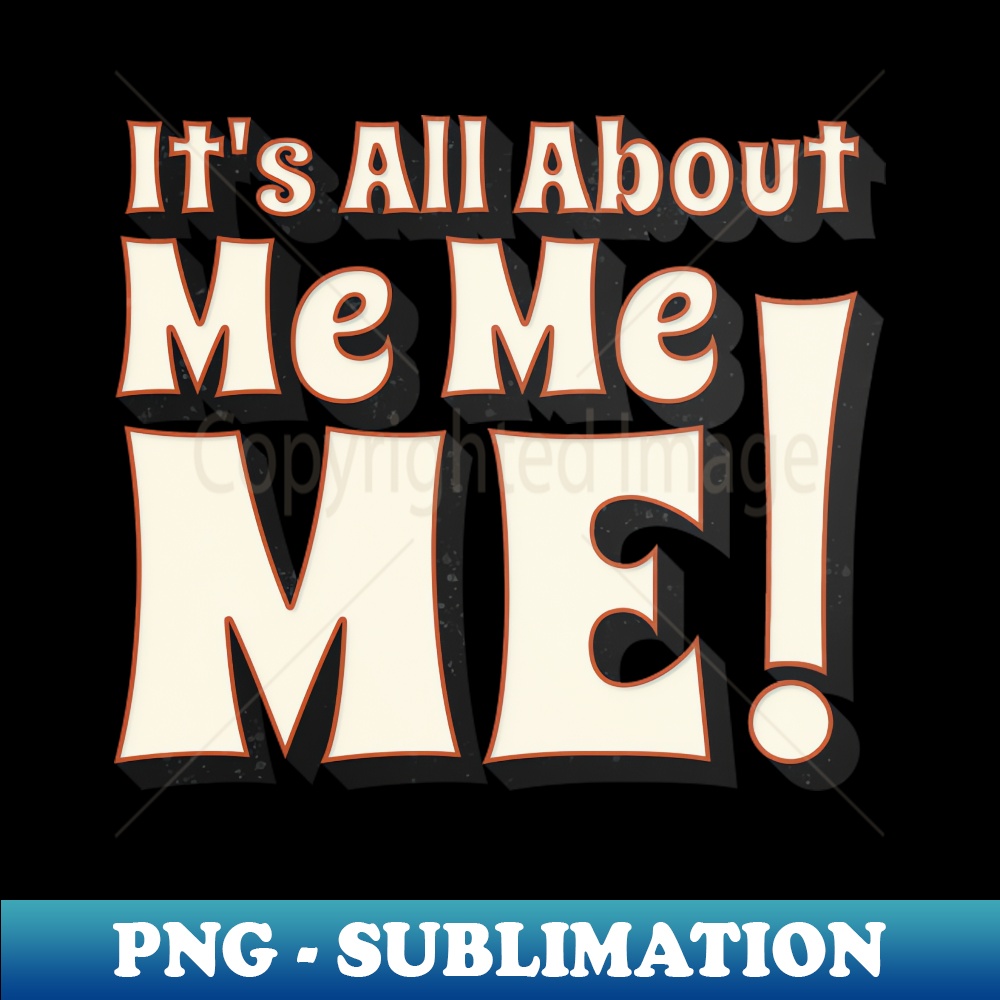 Its All About Me Me Me Fitness - PNG Transparent Sublimation | Inspire ...
