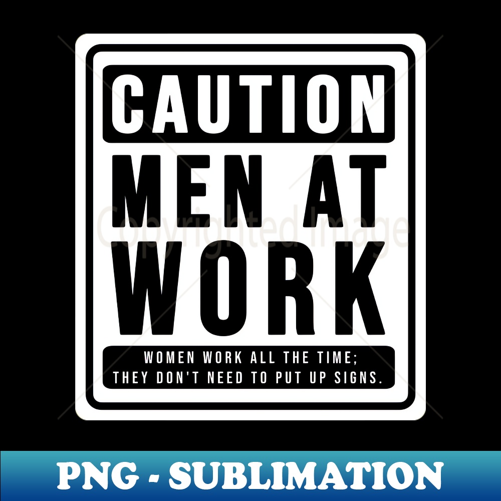 Caution men at work funny construction phrase - Instant Subl | Inspire ...