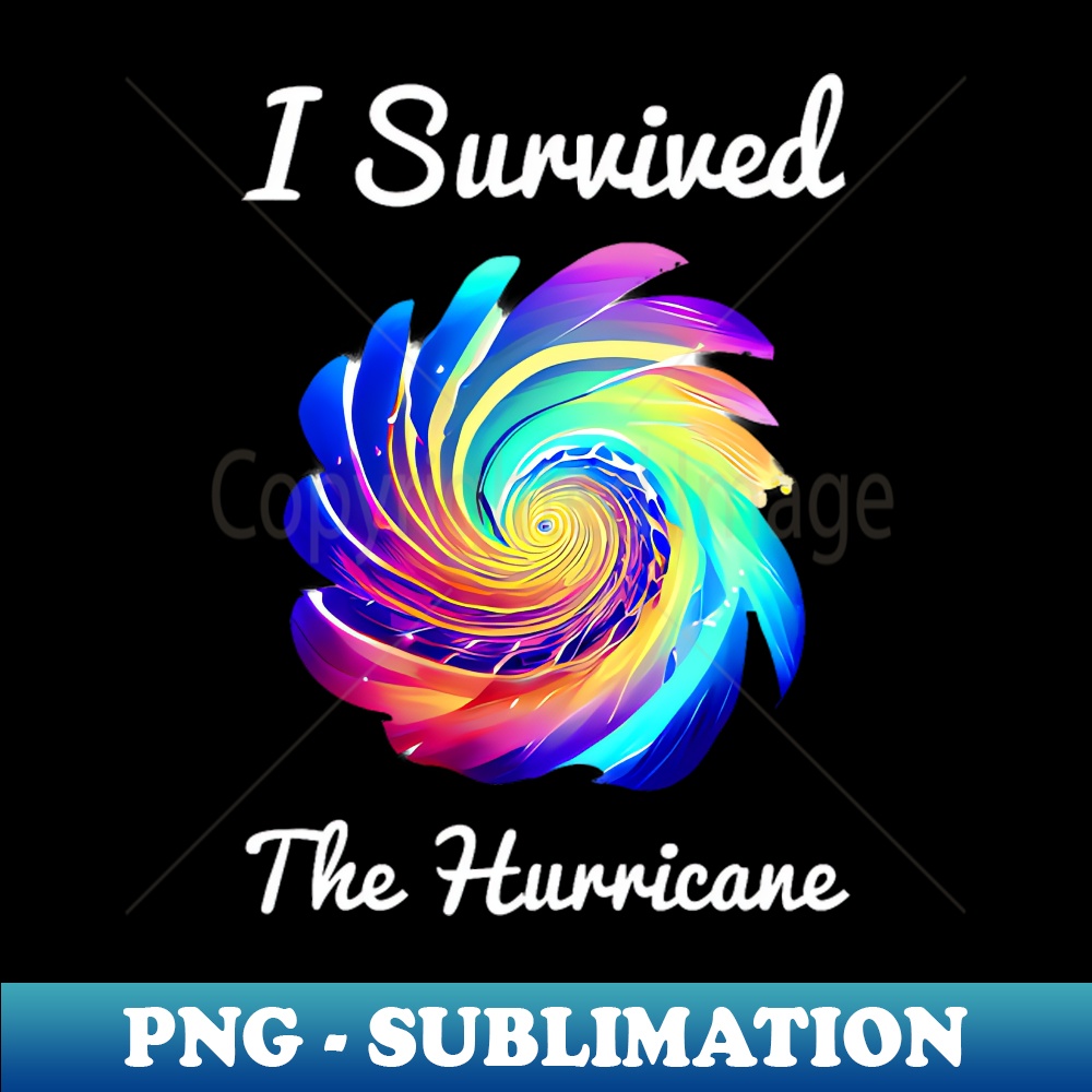I Survived The Hurricane - PNG Transparent Sublimation File - Inspire ...