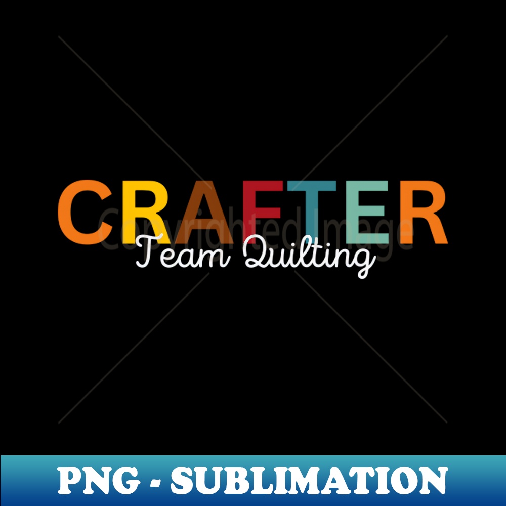 Crafter Team Quilting - High-Quality PNG Sublimation Downloa | Inspire ...