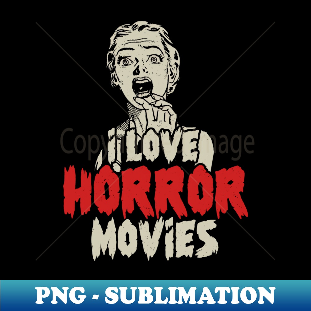 I Love Horror Movies - Vintage Sublimation PNG Download - Tr - Inspire ...