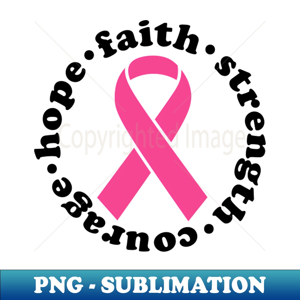 Faith Hope Strength Courage - Breast Cancer Support - Surviv | Inspire ...