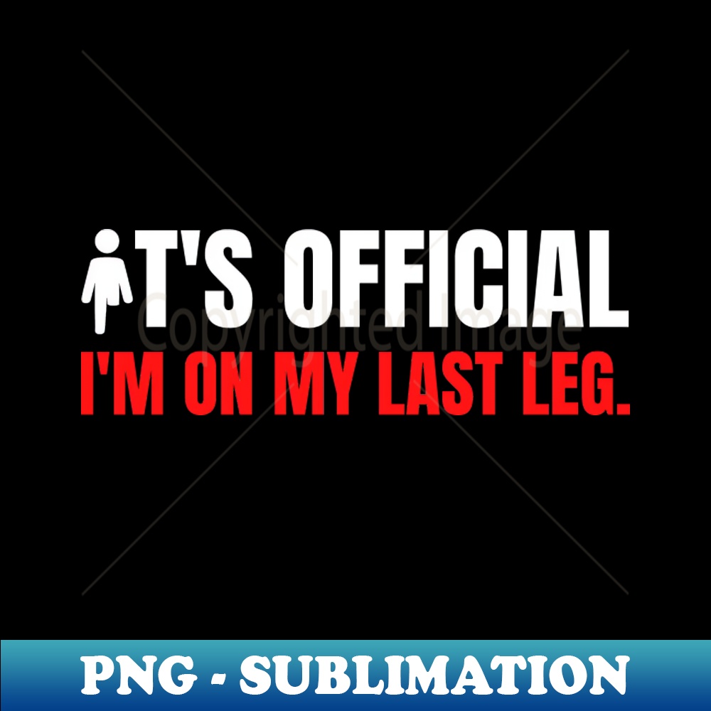 Im On My Last Leg Amputation Prosthetic Leg Disability Wheel | Inspire ...