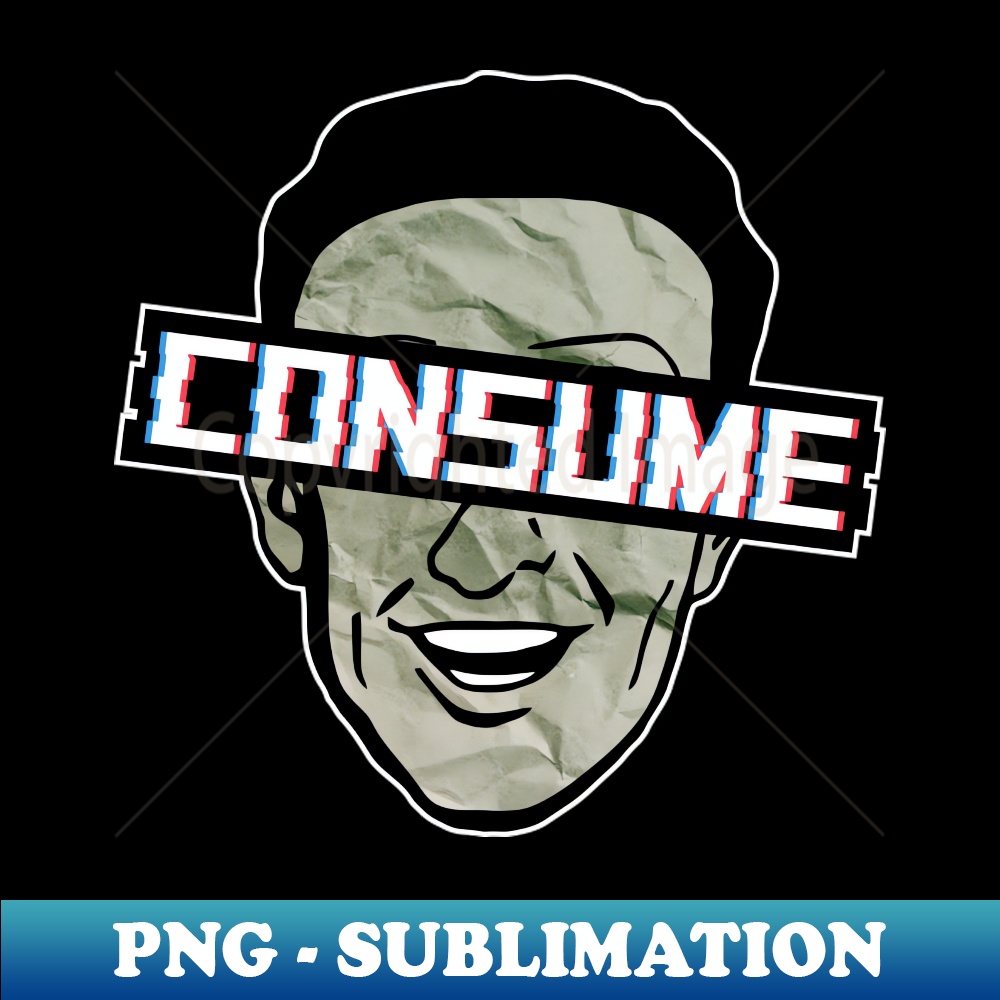 CONSUME - PNG Transparent Sublimation File - Revolutionize Y | Inspire ...
