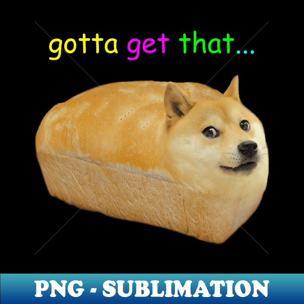 Bread doge - Special Edition Sublimation PNG File - Stunning | Inspire ...