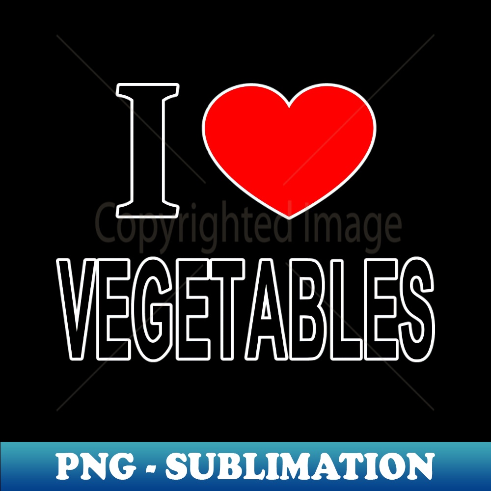 I VEGETABLES I LOVE VEGETABLES I HEART VEGETABLES - Exclusi | Inspire ...