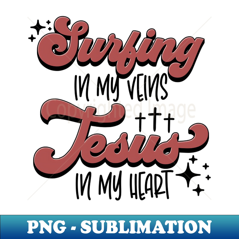 Christian Surfing In My Veins Jesus In My Heart - Artistic S | Inspire ...