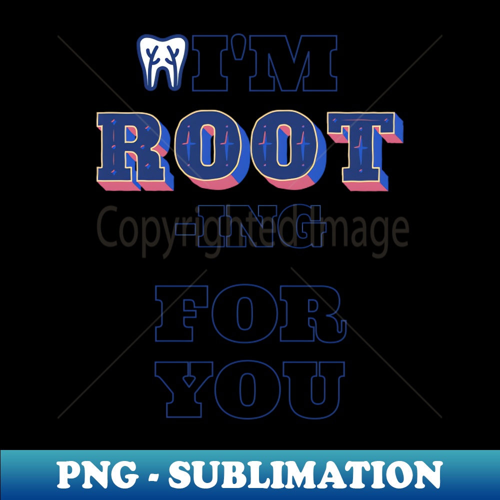 Im ROOT-ing for you - Exclusive PNG Sublimation Download - B | Inspire ...