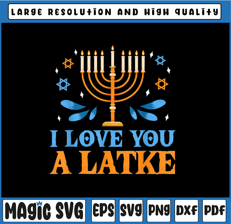 I Love You A Latke PNG, Funny Jewish Pun Hanukkah Chanukah P - Inspire ...