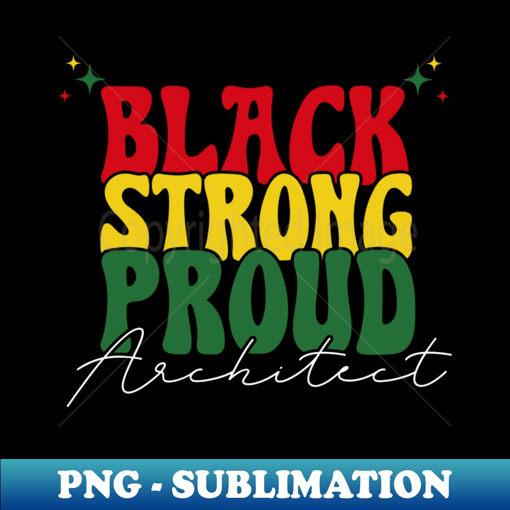 Black Strong Proud Architect Black History Month - Exclusive | Inspire ...